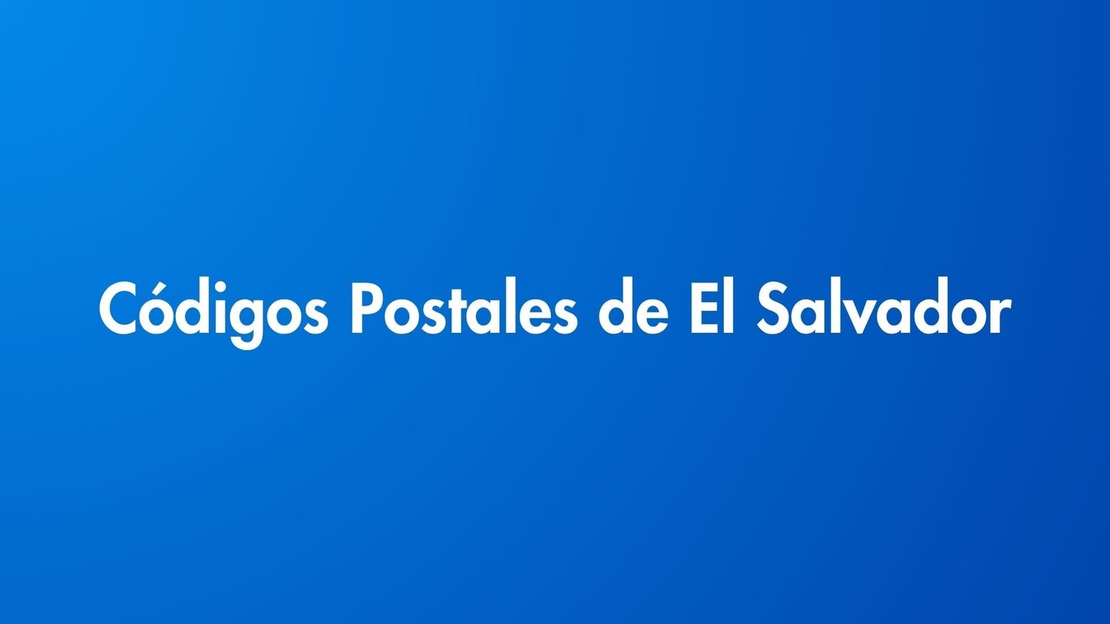 ᐅ Códigos Postales de El Salvador - ElSalvadorSpot